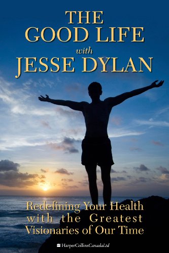 The Good Life With Jesse Dylan: Redefining Your Health with the ...
