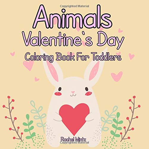 Animals Valentine's Day - Coloring Book For Toddlers: For Kids 3-5 ...