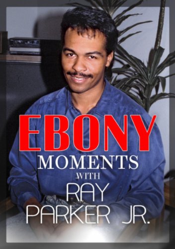 Ray Parker, Jr. Interviews with Ebony Moments by Ray Parker Jr. on ...