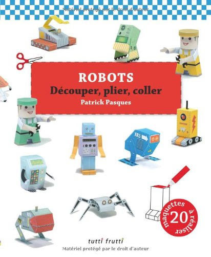 ROBOTS - MAQUETTES: Découper, plier, coller : Pasques, Patrick: Amazon ...