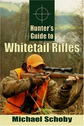 Hunters Guide to Whitetail Rifles: Schoby, Michael: 9780811733595 ...