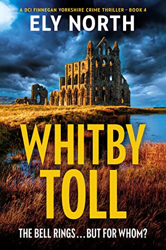 Whitby Toll: The Bell Rings... but For Whom?: A DCI Finnegan Yorkshire ...