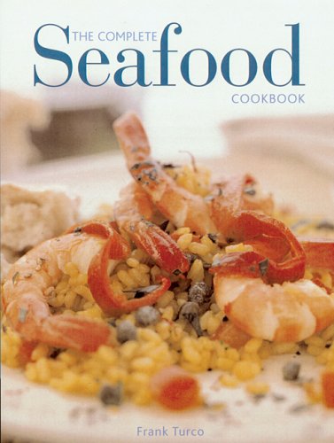 The Complete Seafood Cookbook : Over 200 Mouth-Watering International ...
