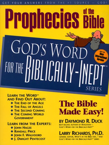 Prophecies of the Bible: God's Word for the Biblically-Inept: Daymond R ...