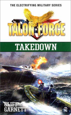 Talon Force: Takedown (Talon Force Series): Garnett, Cliff ...