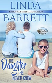 The Daughter He Never Knew (Pilgrim Cove Book 4) - Kindle edition by Barrett, Linda. Literature ...