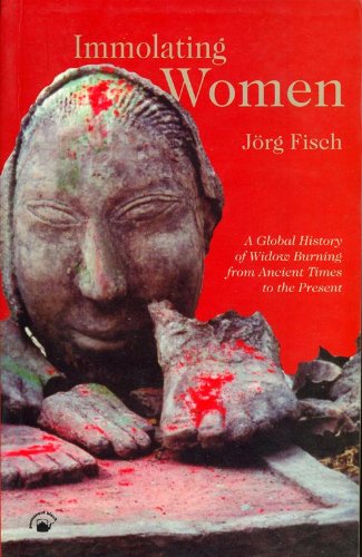 Buy Immolating Women: A Global history of Widow-Burning from Ancient ...