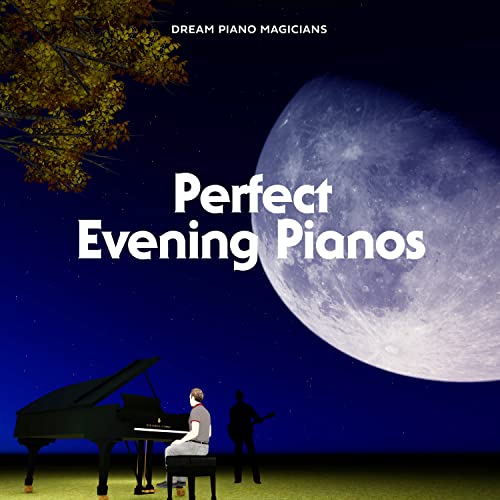 Play Perfect Evening Pianos by Dream Piano Magicians on Amazon Music