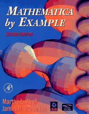 Mathematica By Example, Second Edition: Abell, Martha L., Braselton, James P.: 9780120415526 ...