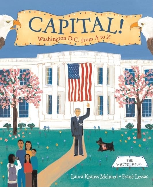 Capital!: Washington D.C. from A to Z: Melmed, Laura Krauss, Lessac ...