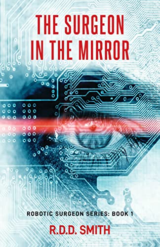 The Surgeon in the Mirror: A Science Fiction Medical Thriller (Robotic ...