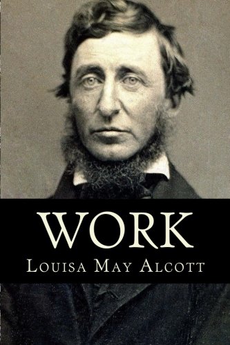 Work: A Story of Experience: Alcott, Louisa May, Anderson, Taylor ...