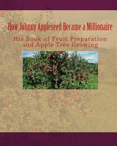 How Johnny Appleseed Became a Millionaire: His Book of Fruit ...