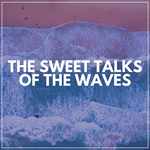 Amazon.com: The Sweet Talks of the Waves : Streaming Waves, Ocean Sound ...