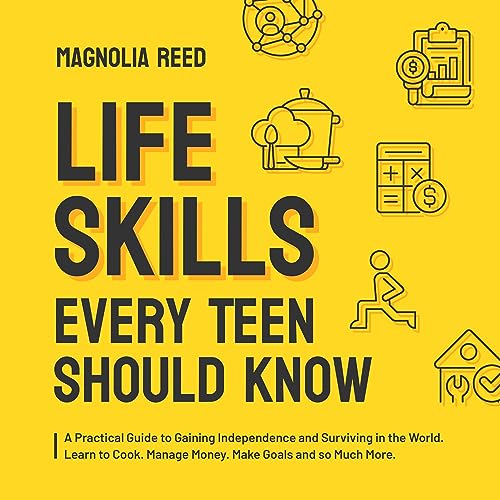 Amazon.com: Life Skills Every Teen Should Know: A Practical Guide to Gaining Independence and ...