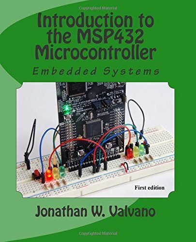 Embedded Systems: Introduction to the MSP432 Microcontroller (Volume 1) by Jonathan W. Valvano ...