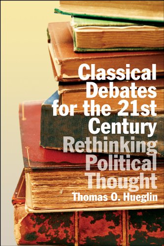 Classical Debates for the 21st Century: Rethinking Political Thought ...