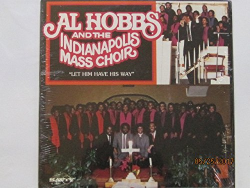 Al Hobbs and Indianpolis Mass Choir - Let Him Have This Way [LP VINYL ...