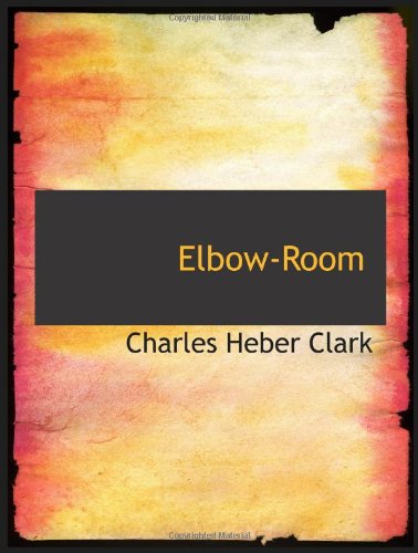 Amazon.com: Elbow-Room: A Novel Without a Plot: 9780554137247: Clark ...