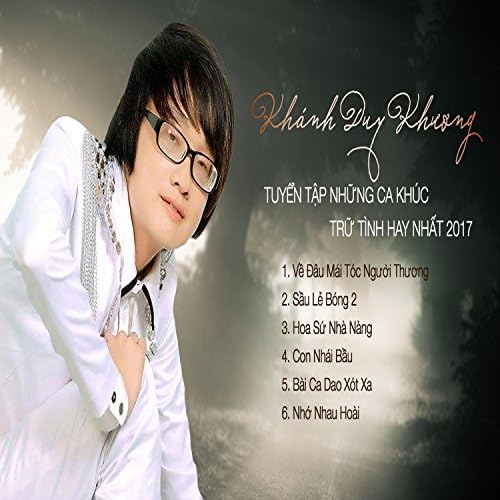 Play Tuyen Tap Nhung Ca Khuc Tru Tinh Hay Nhat Khanh Duy Khuong 2017 by Khanh Duy Khuong on ...