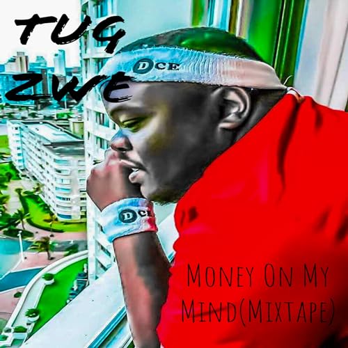 Play Money on My Mind (Mixtape) by TuG Zwe on Amazon Music