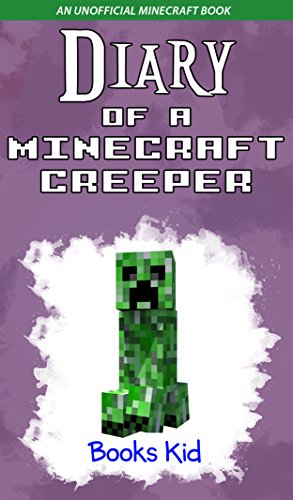 Diary of a Minecraft Creeper: An Unofficial Minecraft Book (Minecraft ...