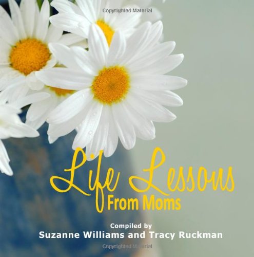 Life Lessons from Moms (Volume 2): Suzanne D. Williams: 9781938092114 ...