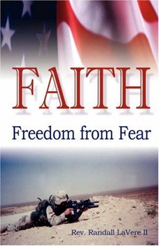 Faith: Freedom from Fear: Lavere, Randall: 9781933899602: Amazon.com: Books