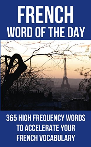 Amazon.com: French Word of the Day: 365 High Frequency Words to ...