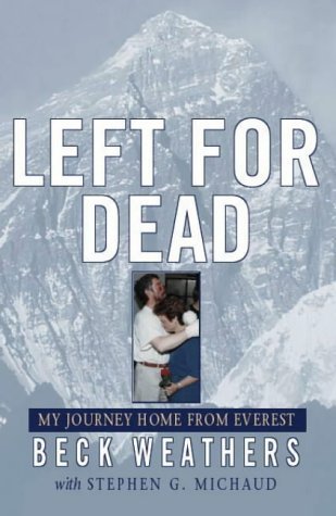 Left for Dead: My Journey Home from Everest: 'BECK WEATHERS, STEPHEN G ...
