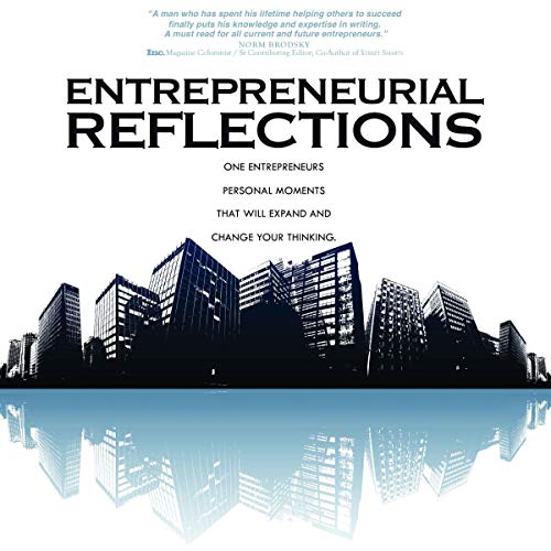 Entrepreneurial Reflections: One Entrepreneur's Personal Moments that ...