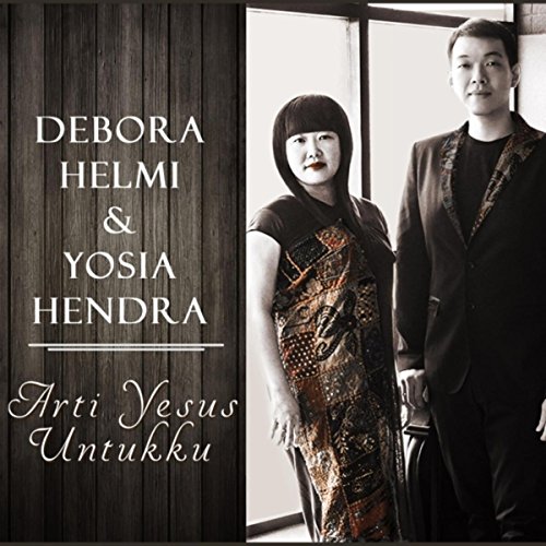 Play Arti Yesus Untukku by Debora Helmi & Yosia Hendra on Amazon Music