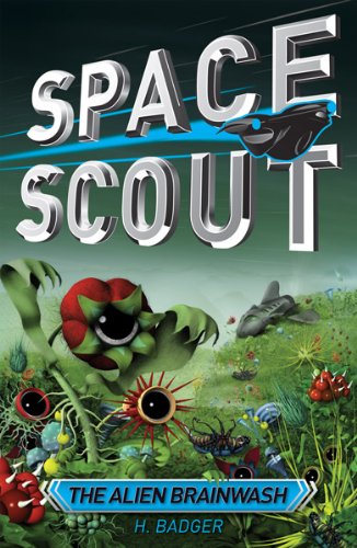 Space Scout: The Alien Brainwash - Kindle edition by Badger, Hilary ...