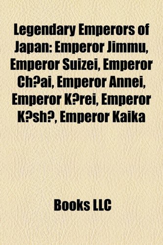 Legendary Emperors of Japan: Emperor Jimmu, Emperor Suizei, Emperor ...