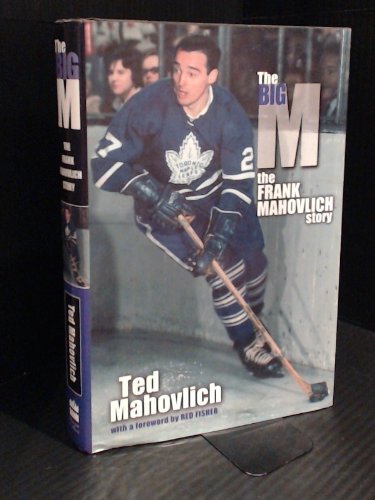 The Big M: The Frank Mahovlich Story: Ted Mahovlich: 9780002000109 ...