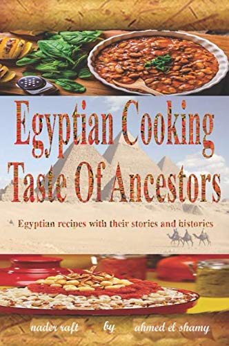 Egyptian Cooking Taste Of Ancestors: Egyptian recipes with their ...