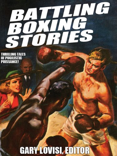 Battling Boxing Stories: Thrilling Tales of Pugilistic Puissance ...