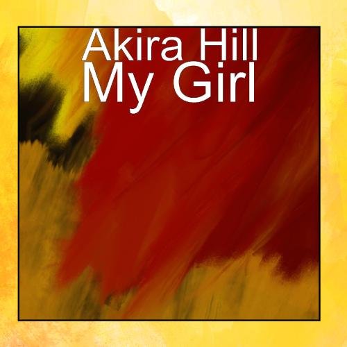 Akira Hill - My Girl - Amazon.com Music