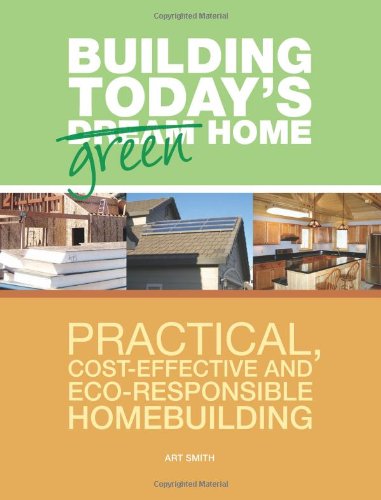 Building Today's Green Home: Practical, Cost-Effective and Eco ...