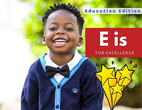 E is for Excellence. Education Edition.: For Parents and Teachers ...