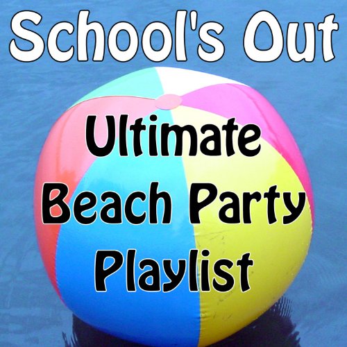 Play School's Out - Ultimate Beach Party Playlist by The Supreme Cover ...
