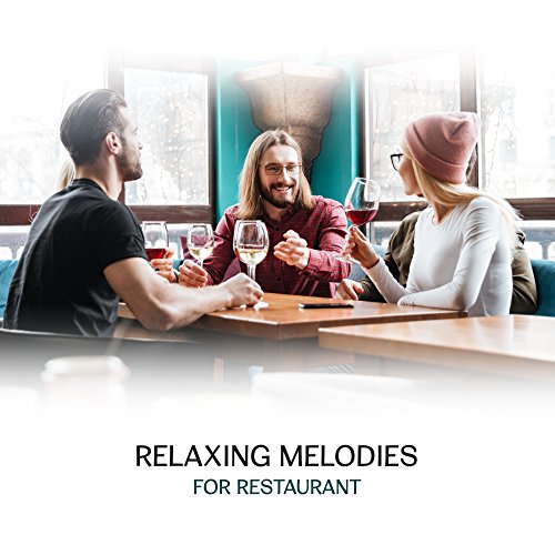 Amazon.com: Relaxing Melodies for Restaurant : Restaurant Music Songs ...