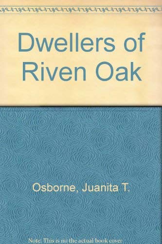 Amazon.com: Dwellers of Riven Oak: 9780685055854: Osborne, Juanita T ...
