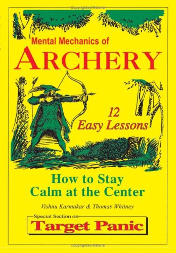 Mental Mechanics of Archery 12 Easy Lessons How to Stay Calm At the ...