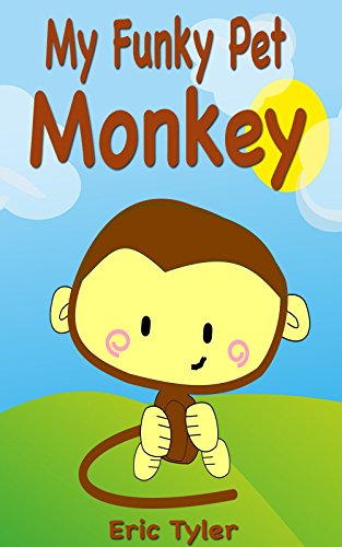 My Funky Pet Monkey (Bedtime Stories For Kids Ages 3-8 Series) - Kindle ...