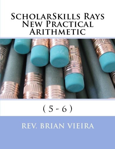 ScholarSkills Rays New Practical Arithmetic: (5-6): Vieira, Rev. Brian: 9781985853065: Amazon ...