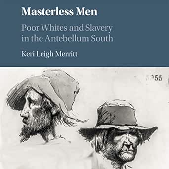 Amazon.com: Masterless Men: Poor Whites and Slavery in the Antebellum ...