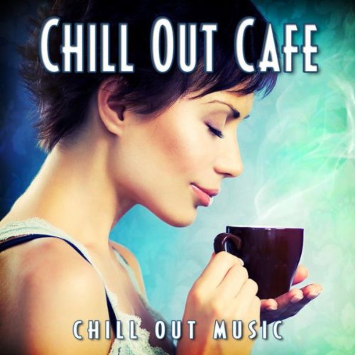Amazon Music - Chill Out MusicのChill out Cafe - Amazon.co.jp
