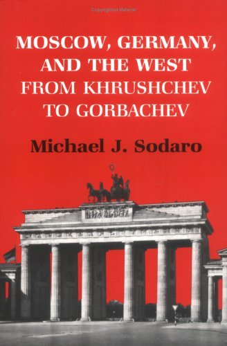 Moscow, Germany and the West by Michael J. Sodaro (1993-12-31): Michael ...