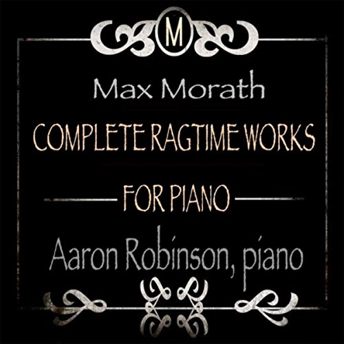 Amazon Music - Aaron RobinsonのMax Morath: Complete Ragtime Works for ...